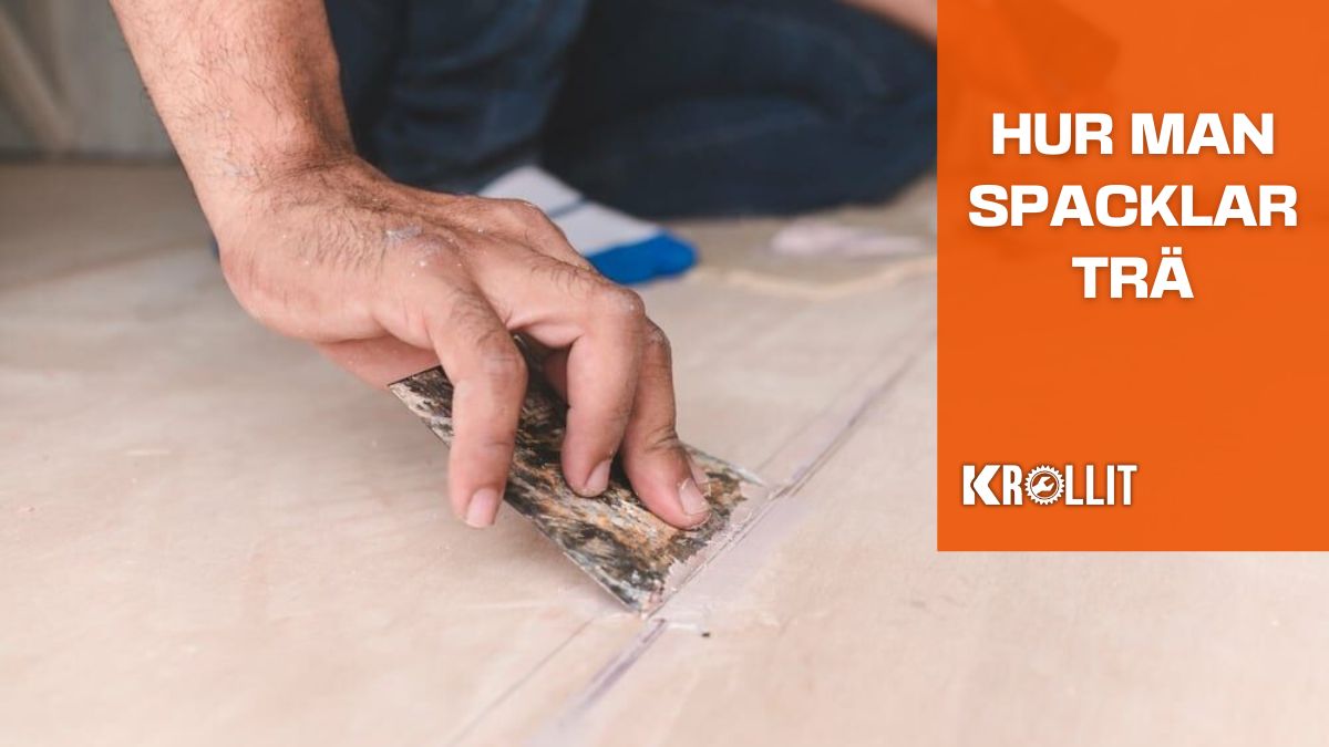 Hur man spacklar trä: komplett guide för perfekta reparationer - Krollit